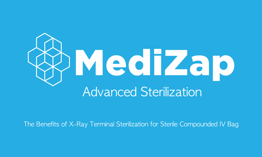 The Benefits of X-Ray Terminal Sterilization for Sterile Compounded IV ...